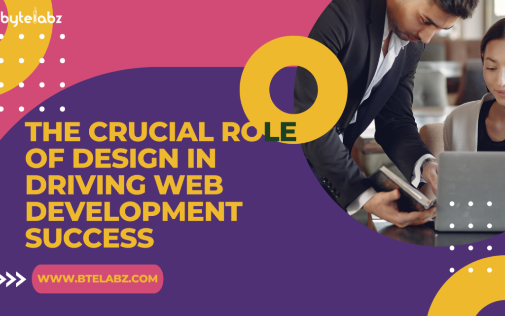How Design Drives Web Development Success? - Bytelabz